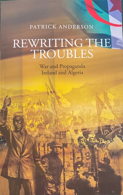 Rewriting the Troubles: War and Propaganda in Ireland and Algeria - by ...